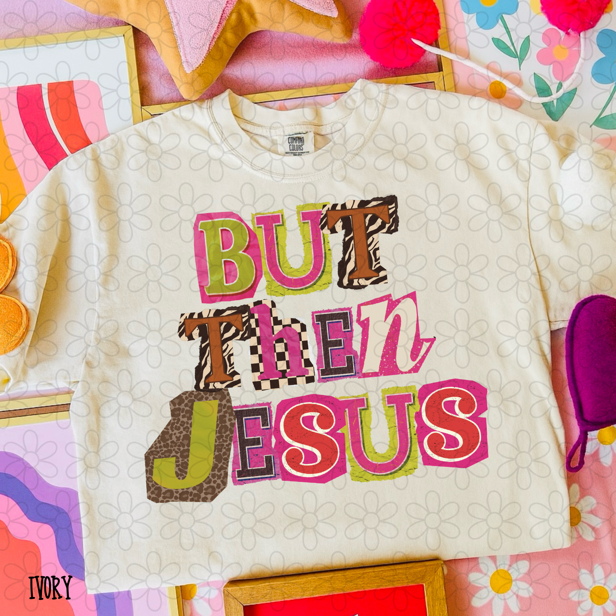 But Then Jesus Ransom Letters Completed Tee – The Wholesale Shack